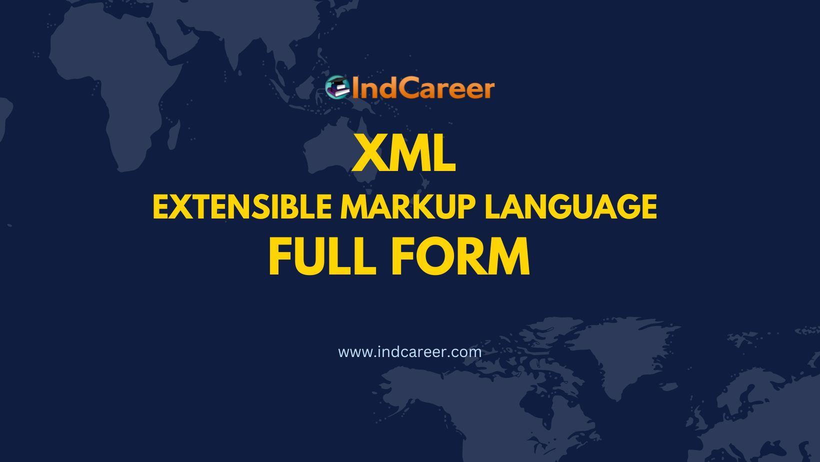 XML Full Form What Is Full Form Of XML IndCareer