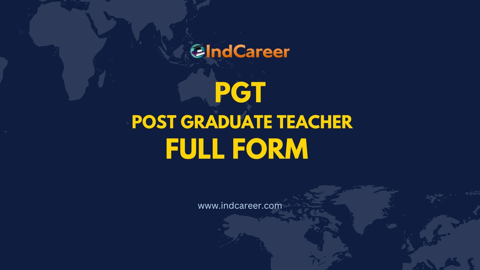 PGT Full Form - What is the Full Form of PGT? - IndCareer