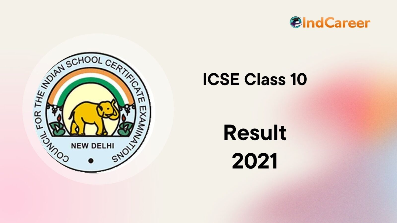 ICSE Class 10 Result - cisce.org 2021 - IndCareer Schools