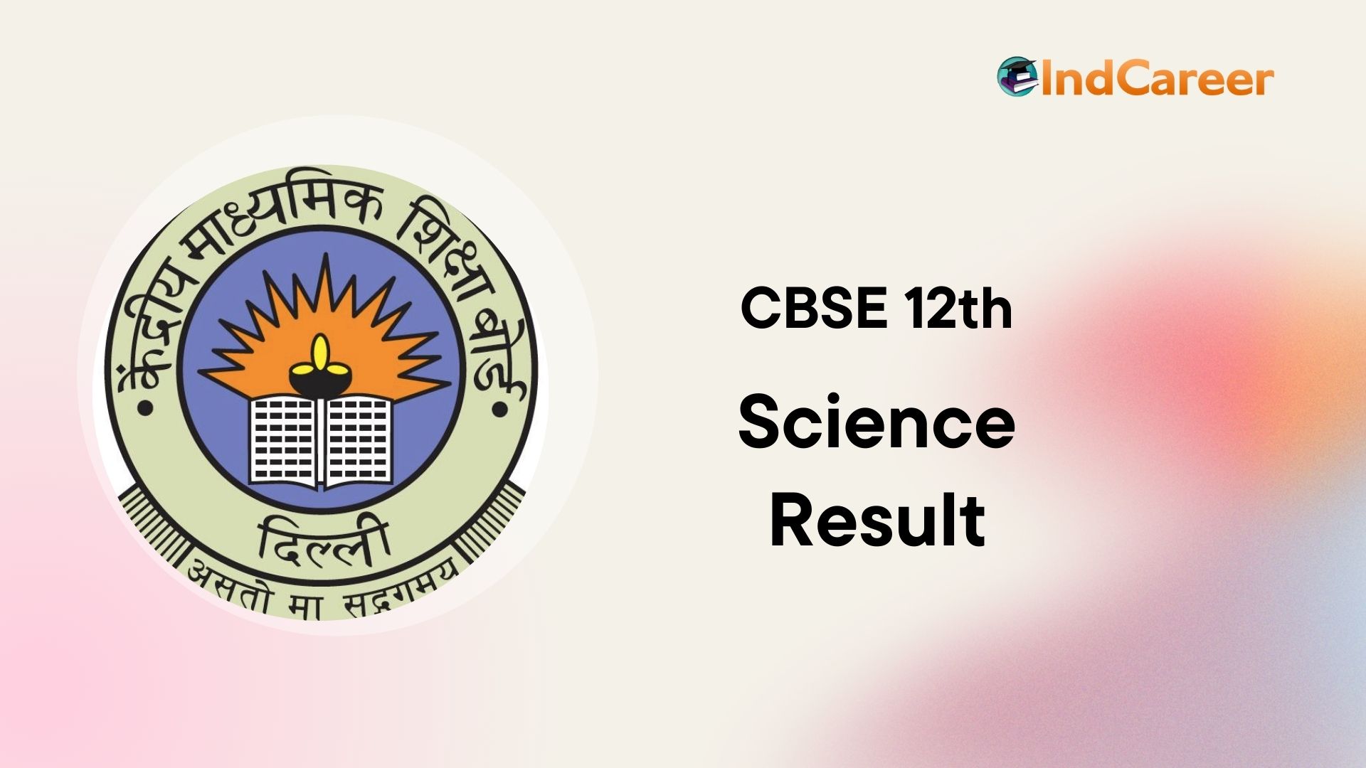 CBSE 12th Science Result - IndCareer Schools