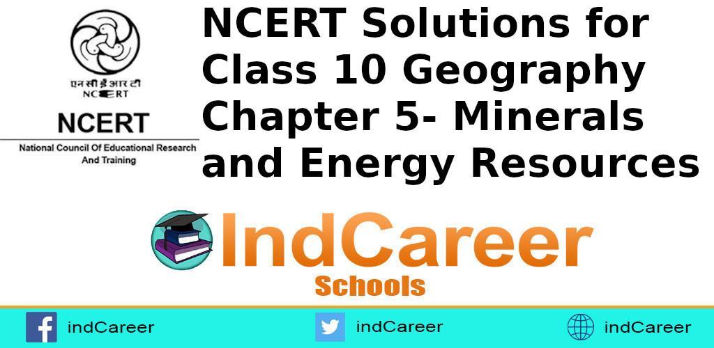 NCERT Solutions for Class 10, Geography Chapter 5 - IndCareer Schools