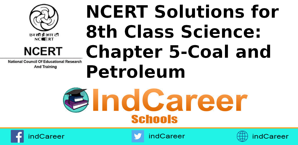 NCERT Solutions for 8th Class Science: Chapter 5-Coal and Petroleum - IndCareer Schools