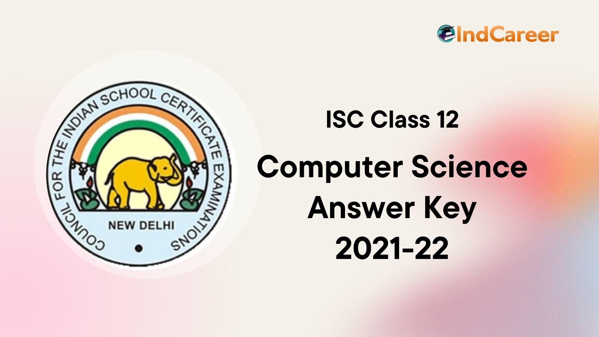 ISC Class 12 Computer Science Answer Key 2021 22 IndCareer Schools isc-class-12-computer-science-answer-key-2021-22-indcareer-schools