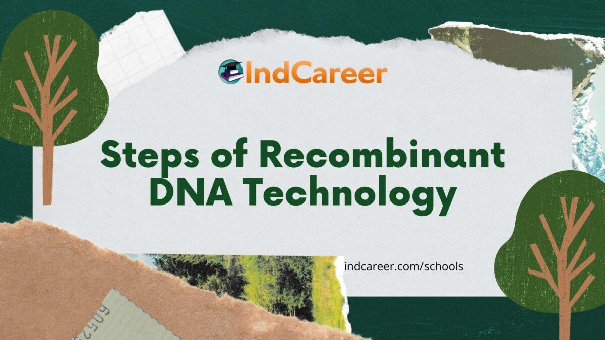 Steps of recombinant DNA technology - IndCareer Schools