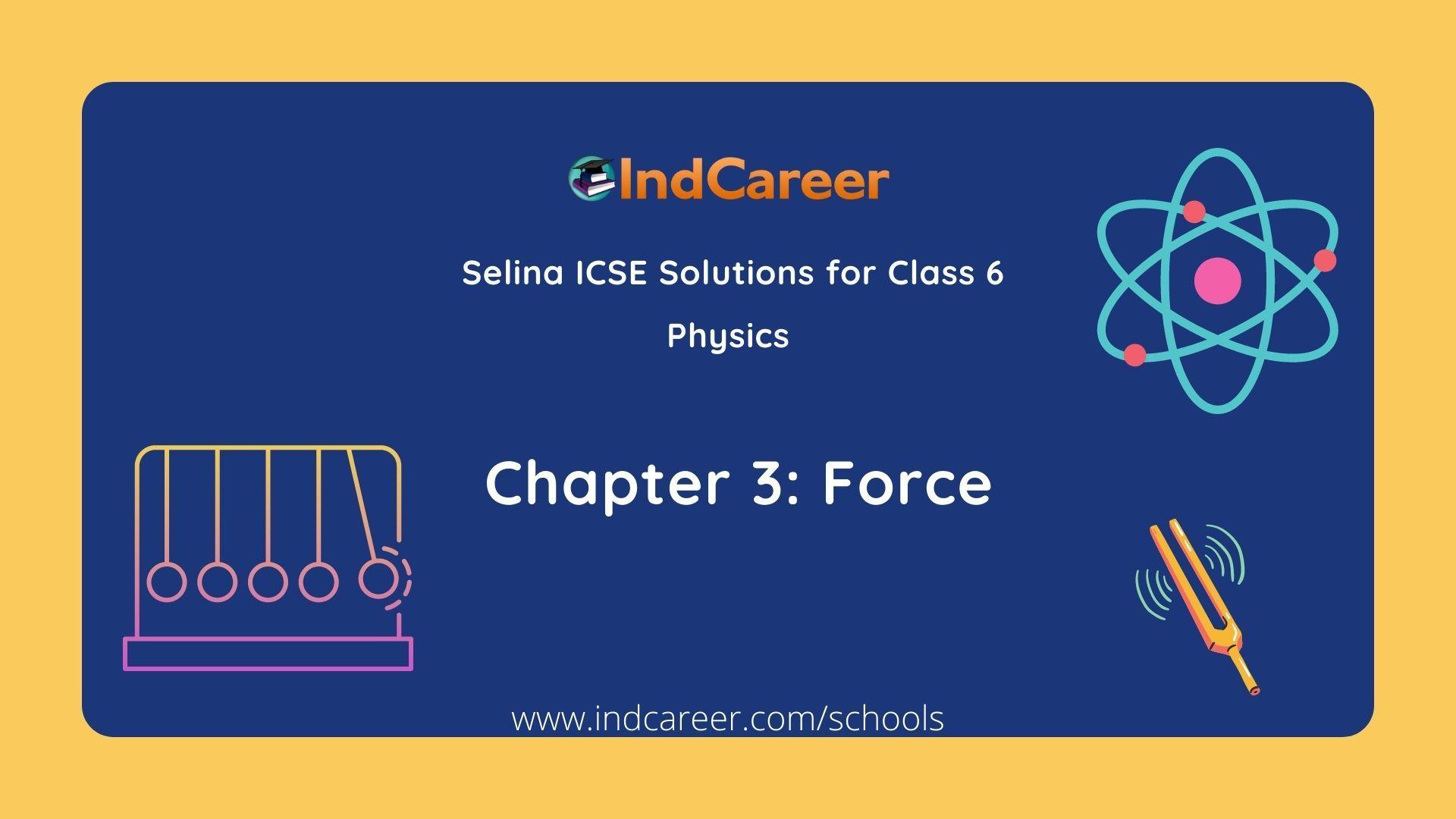 Selina Solutions for Class 6, Physics Chapter 3 - IndCareer Schools