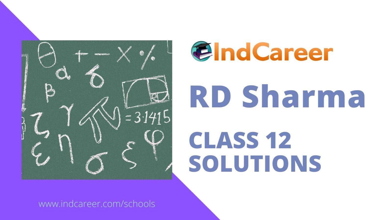 RD Sharma Solutions Class 12 - IndCareer Schools RD Sharma Solutions Class 12 - IndCareer Schools