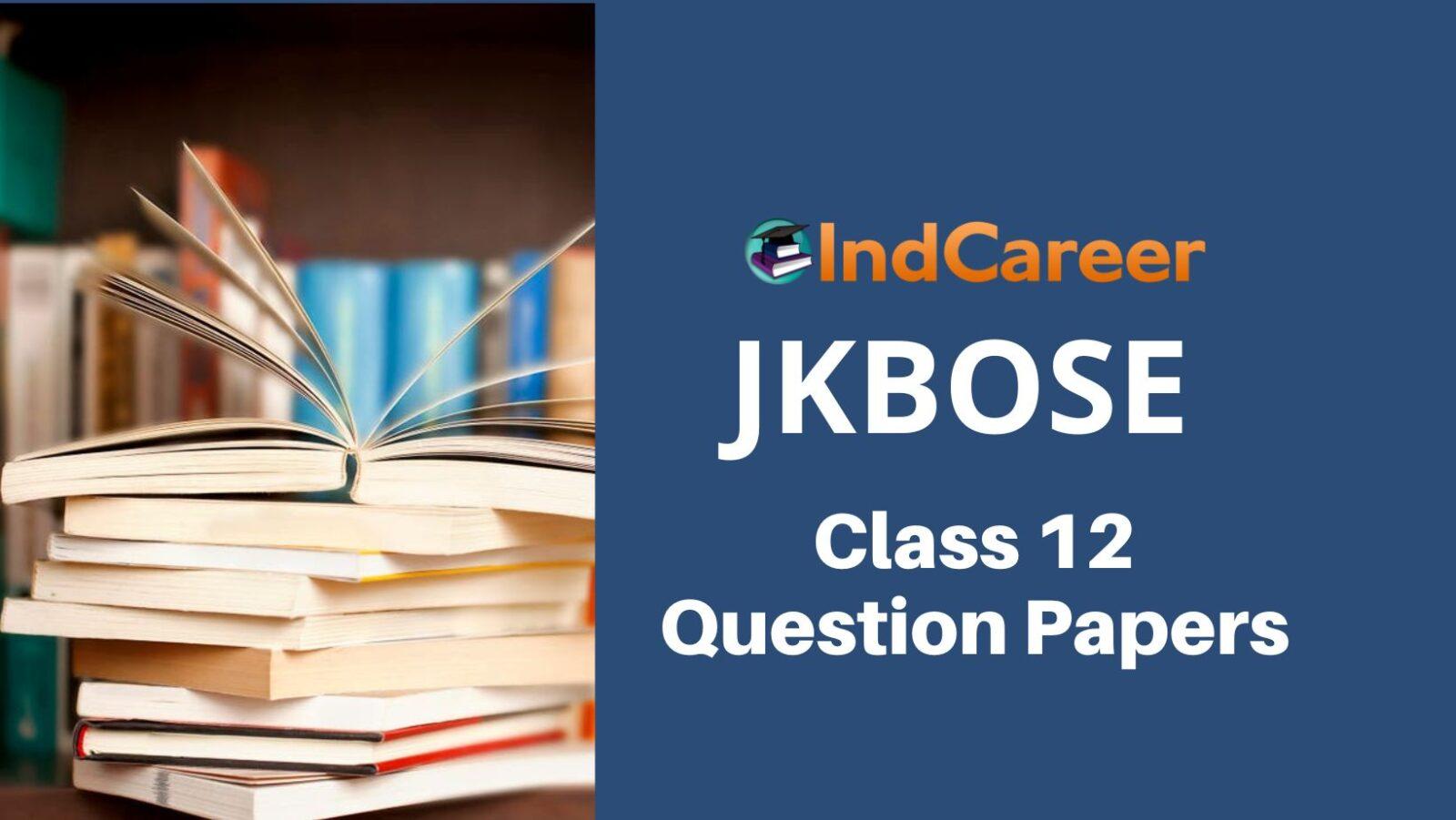 JKBOSE Class 12 Question Papers - IndCareer Schools JKBOSE Class 12 Question Papers - IndCareer Schools