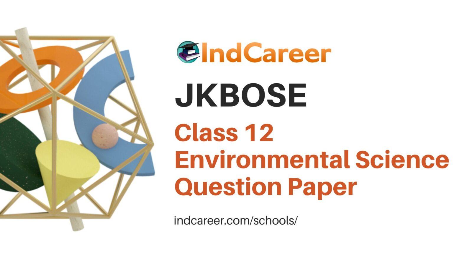 JKBOSE Class 12 Environmental Science Question Papers - IndCareer Schools