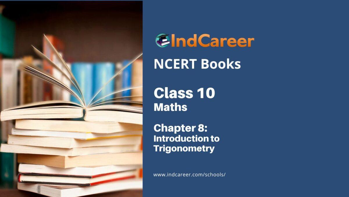 NCERT Book for Class 10 Maths Chapter 8 Introduction to Trigonometry - IndCareer Schools