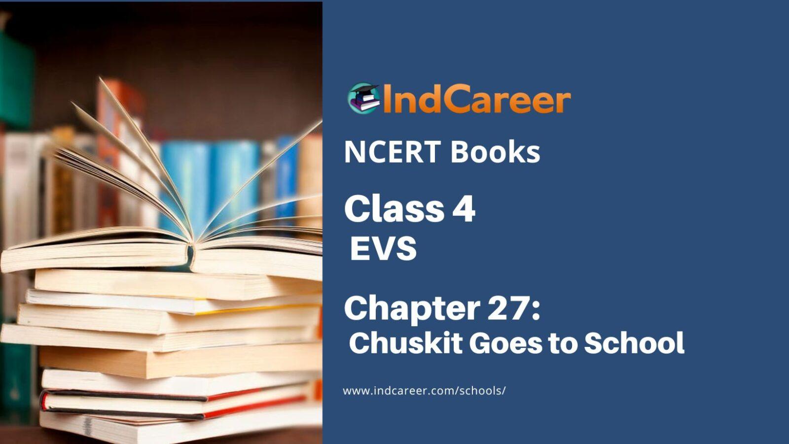 NCERT Book for Class 4 EVS Chapter 27 Chuskit Goes to School ...