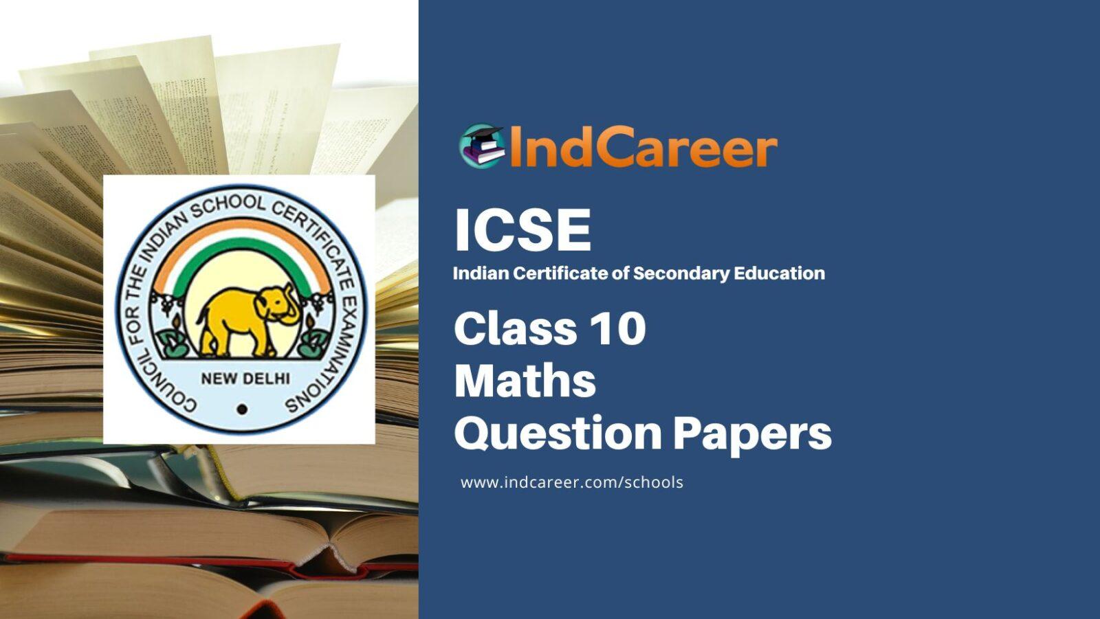ICSE Class 10 Maths Question Papers IndCareer Schools ICSE Class 10 Maths Question Papers IndCareer Schools