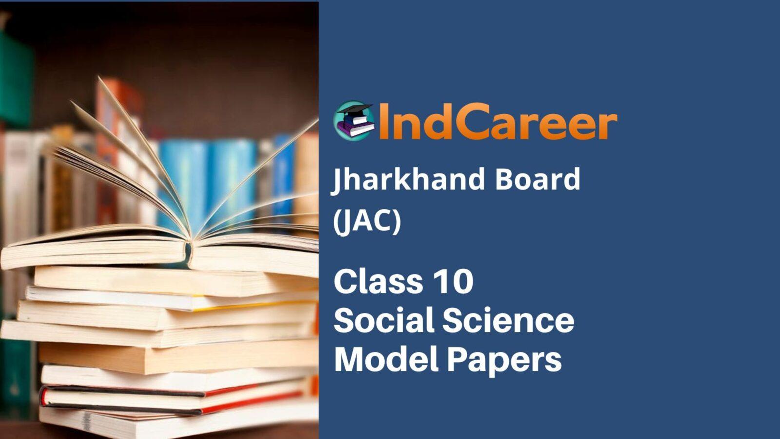 JAC 10th Social Science Model Question Paper - IndCareer Schools
