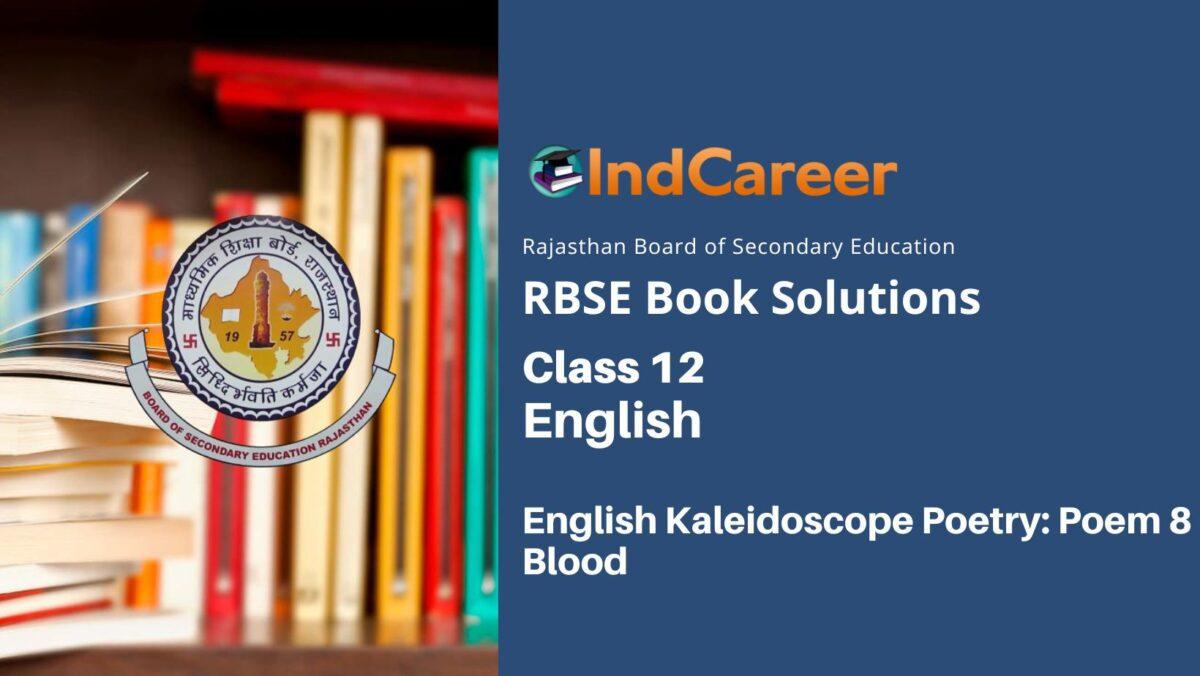 RBSE Solution for Class12 English Kaleidoscope Poetry: Poem 8 Blood ...