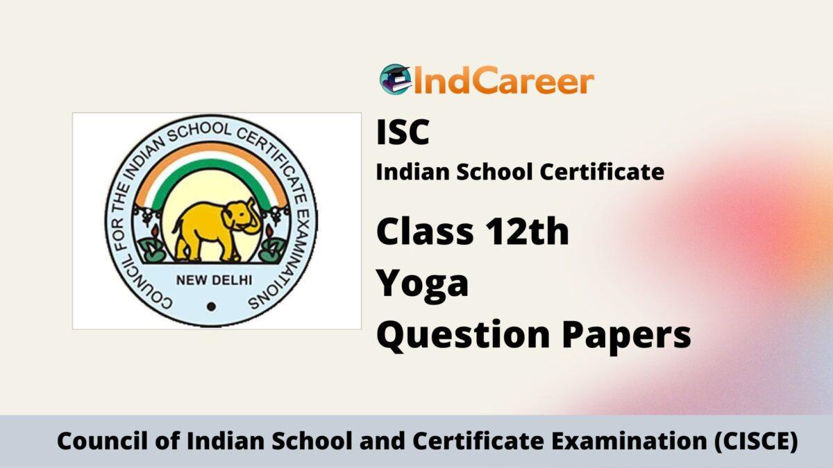 ISC Class 12 Yoga Question Papers - IndCareer Schools