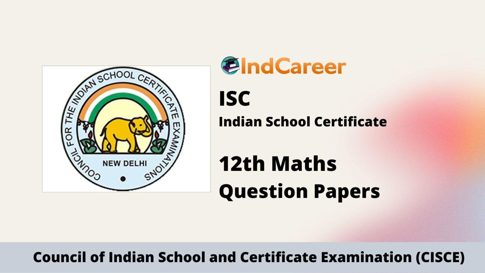 ISC Class 12 Maths Question Papers - IndCareer Schools