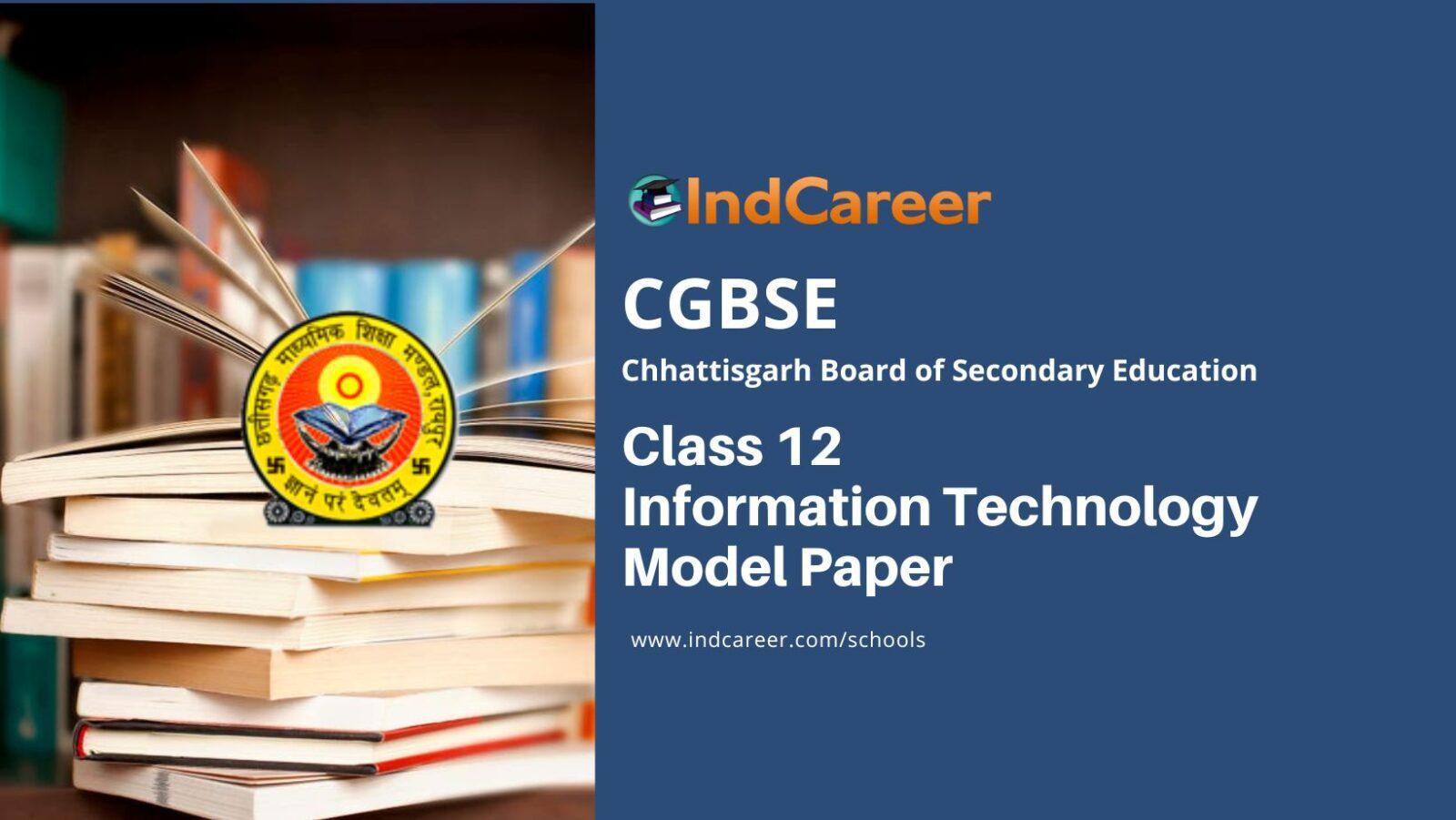 CGBSE 12th Information Technology Model Paper - IndCareer Schools