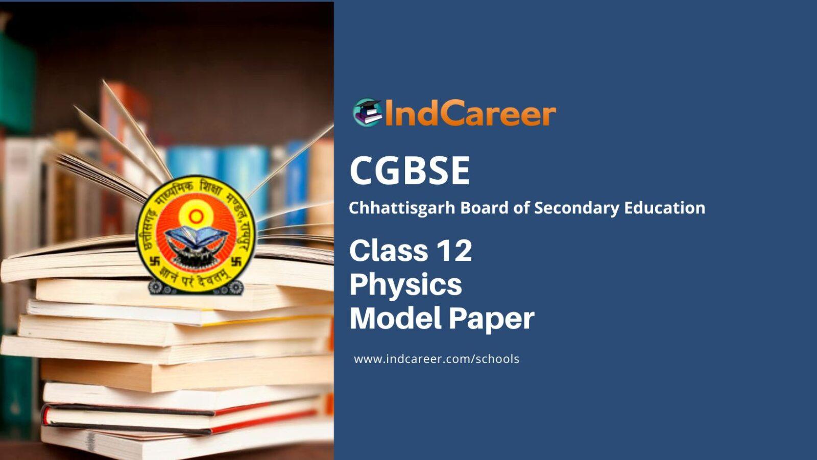 CGBSE 12th Physics Model Paper - IndCareer Schools