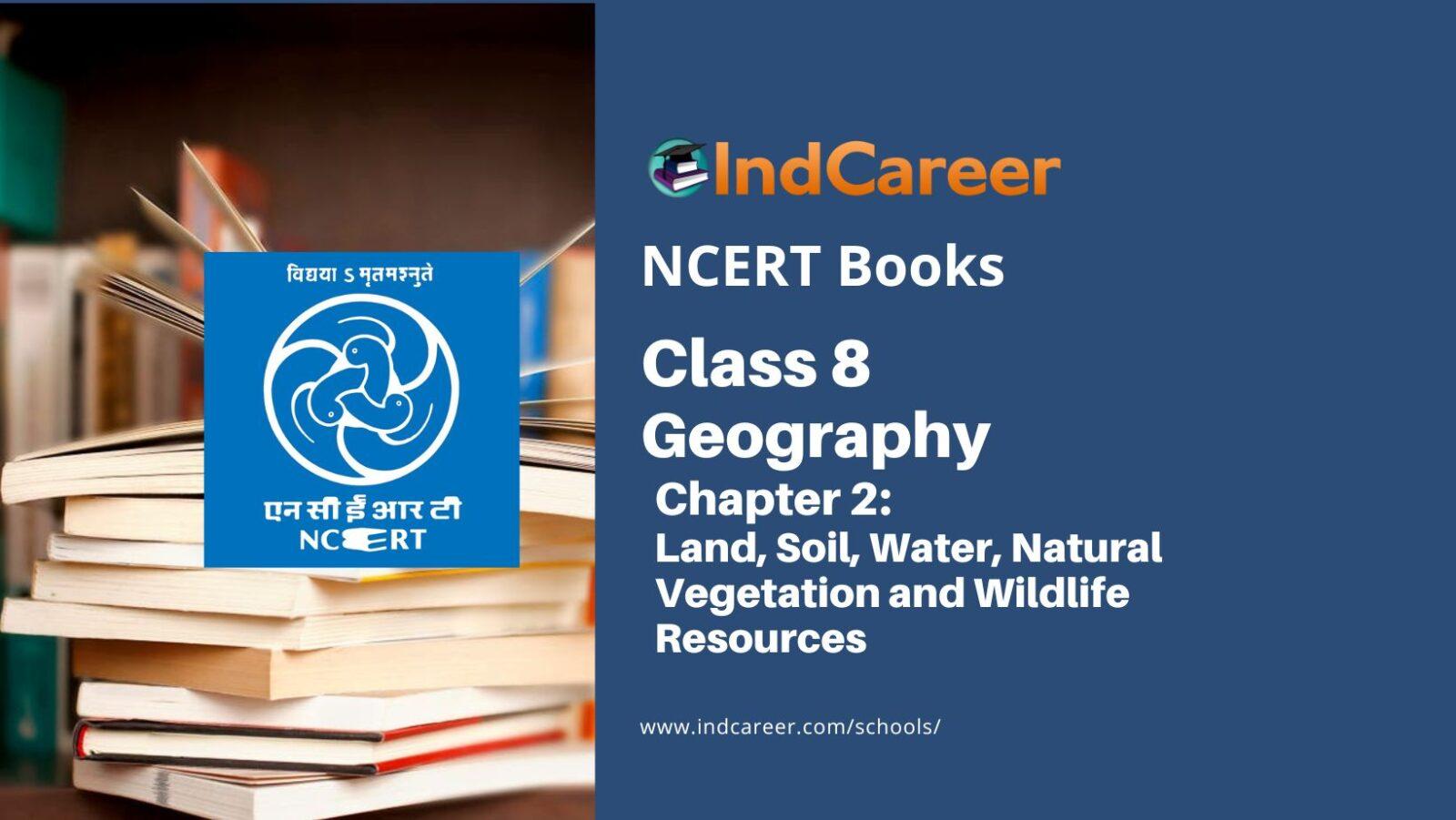 NCERT Book for Class 8 Geography Chapter 2 Land, Soil, Water NCERT Book for Class 8 Geography Chapter 2 Land, Soil, Water