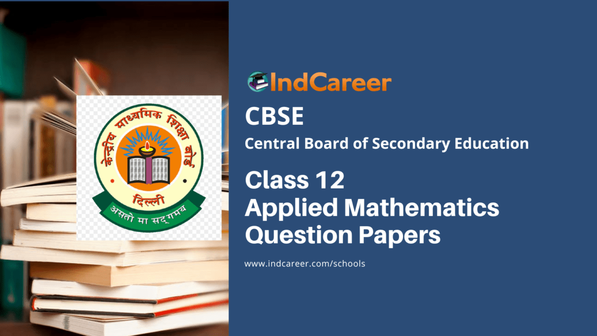 CBSE Class 12 Applied Mathematics Question Papers (2016 - 2024 ... CBSE Class 12 Applied Mathematics Question Papers (2016 - 2024 ...