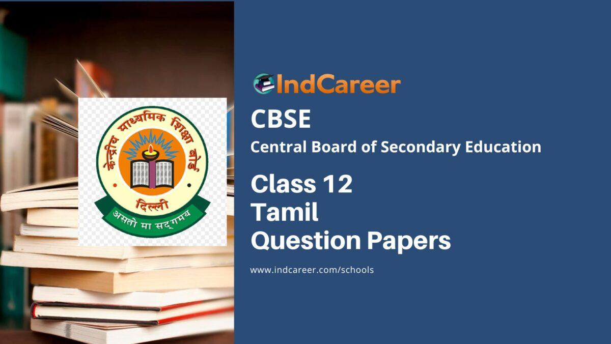 CBSE Class 12 Tamil Question Papers (2016 - 2024) - IndCareer Schools