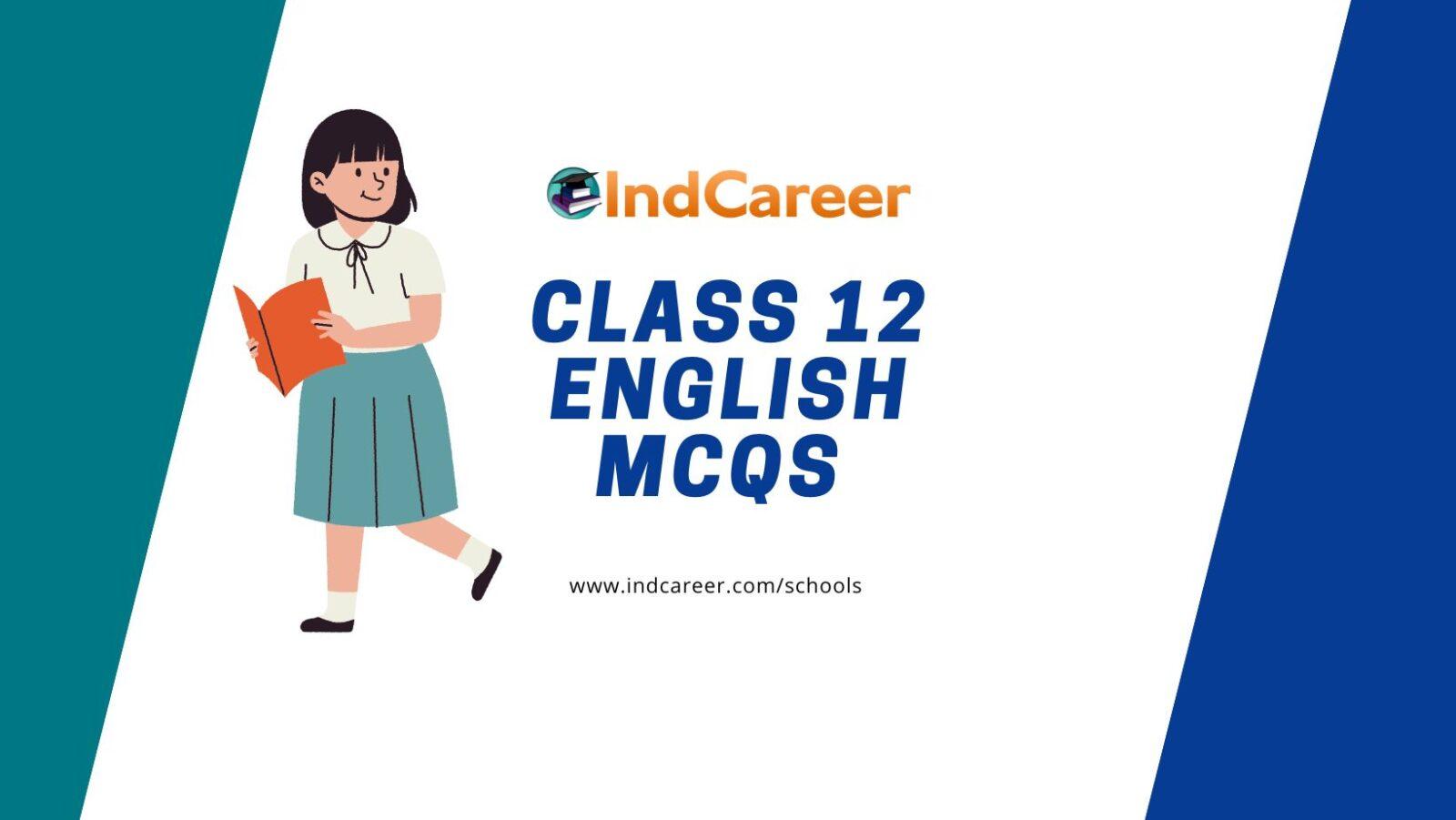 MCQ Questions for Class 12 English with Answers - IndCareer Schools