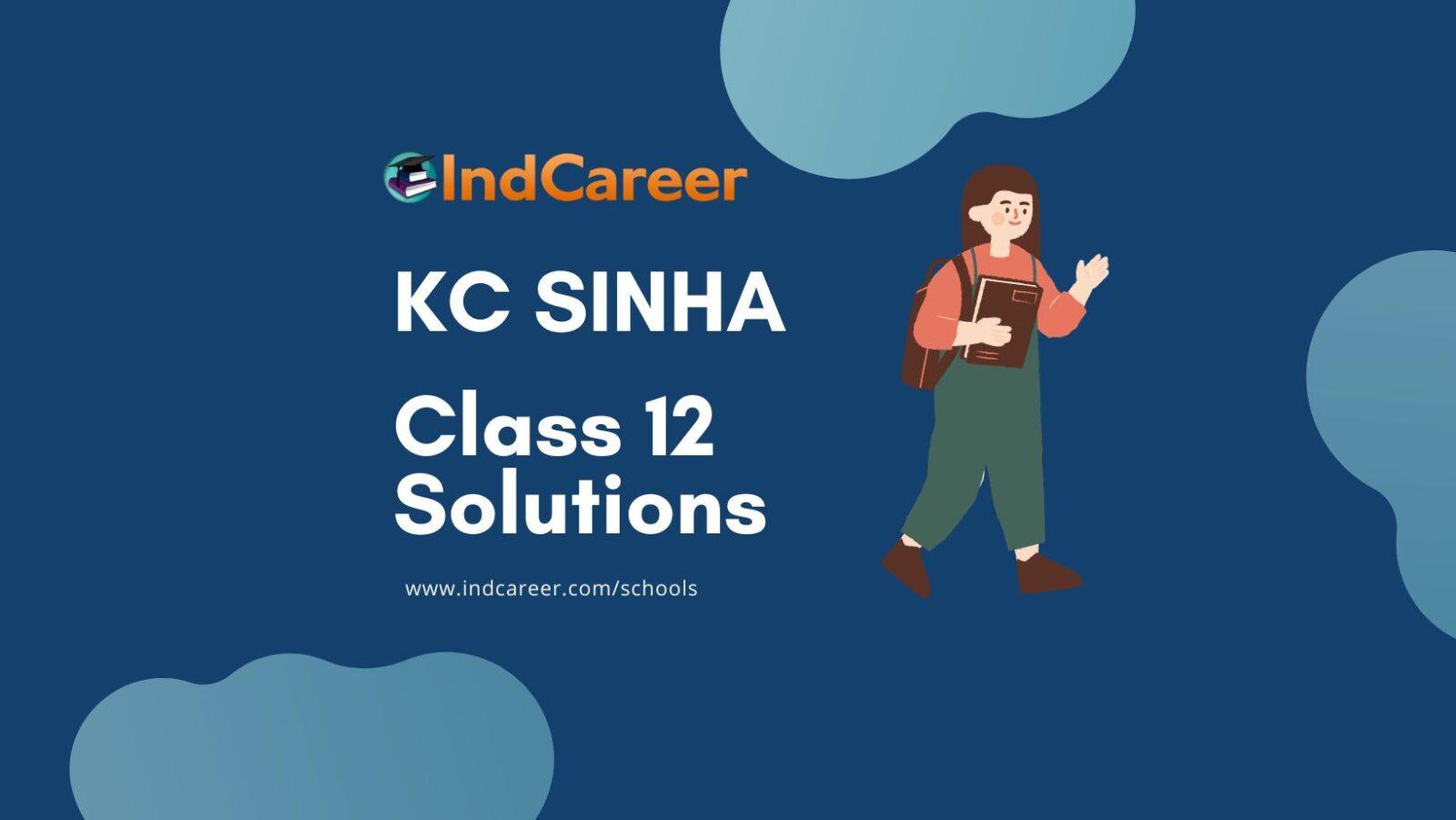 KC Sinha Class 12 Solutions - IndCareer Schools