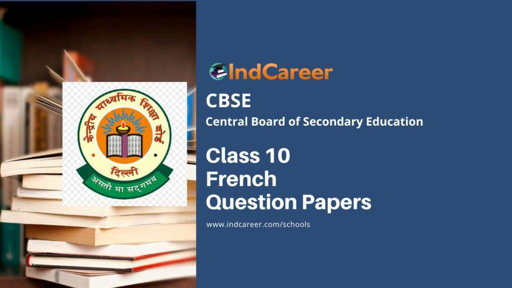 CBSE Class 10 French Question Papers - IndCareer Schools