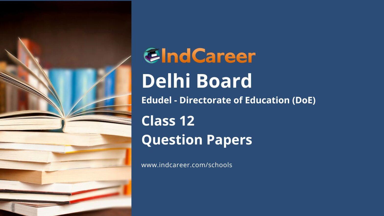 Edudel Class 12 Sample Question Papers - IndCareer Schools