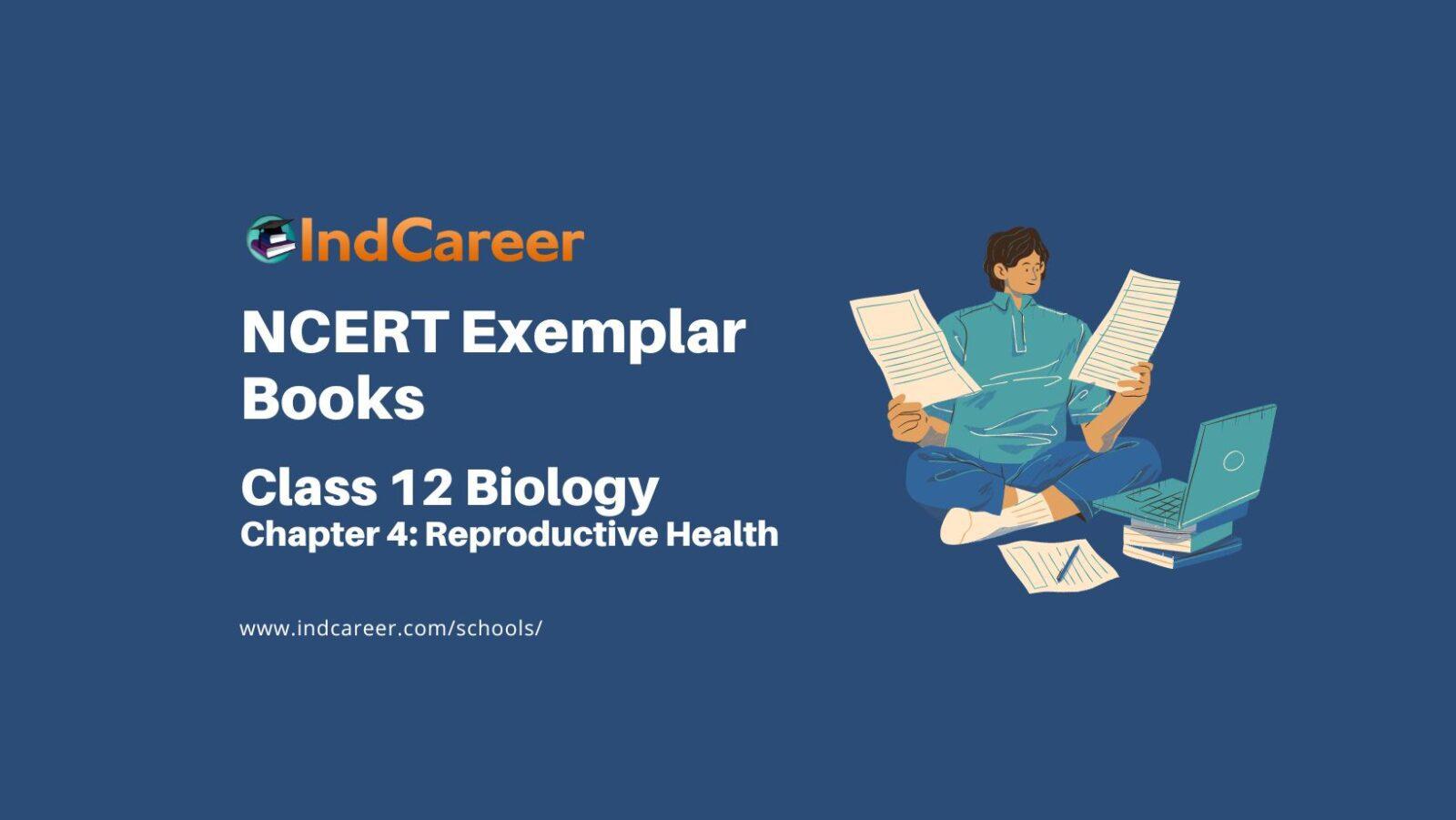 Ncert Exemplar Book For Class 12 Biology Chapter 4 Reproductive Health