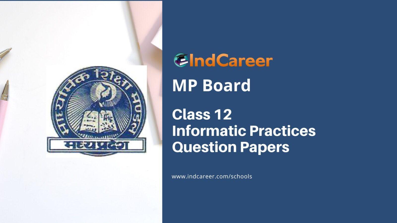 Mp Board Class 12 Informatic Practices Question Papers Indcareer Schools