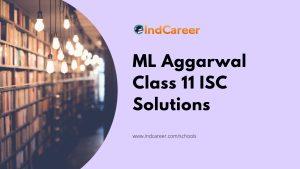 ML Aggarwal ISC Class 11 Solutions - IndCareer Schools