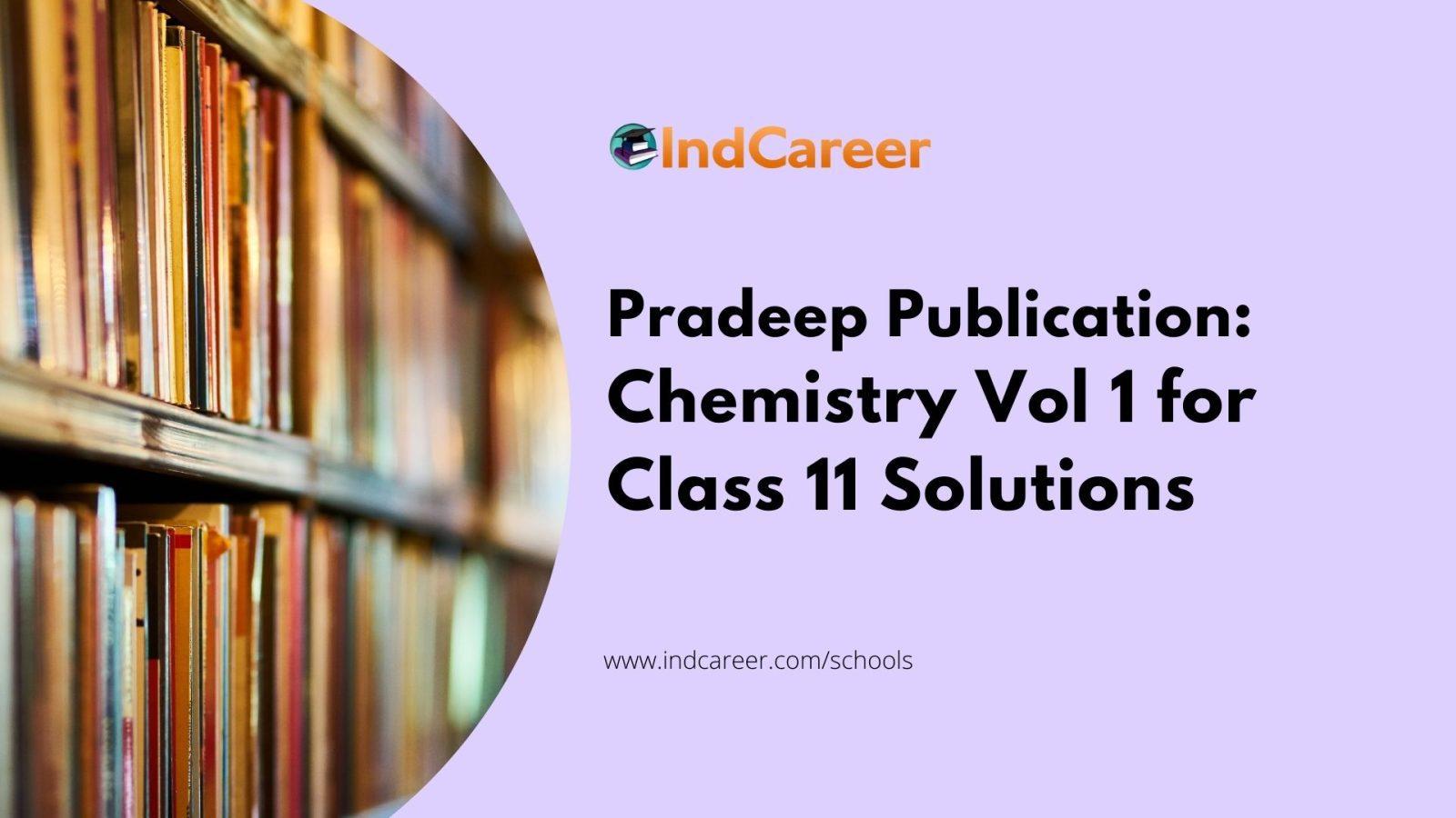 Pradeep Publication: Chemistry Vol 1 for Class 11 Solutions - IndCareer ...