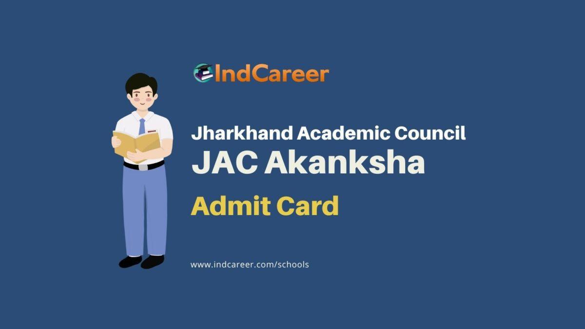 JAC Akanksha Admit Card 2024: Download Hall Ticket - IndCareer Schools