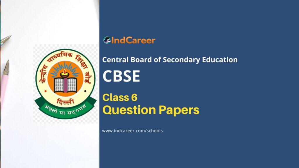 CBSE Class 6 Question Papers - IndCareer Schools