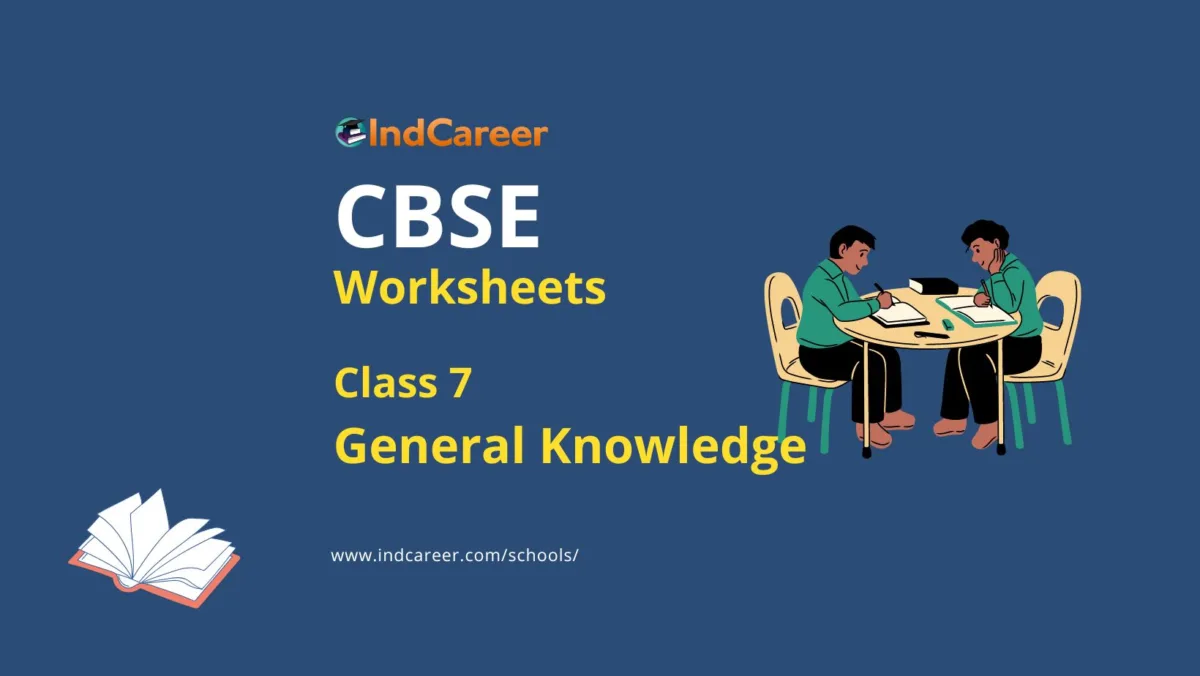 CBSE Worksheets for Class 7 General Knowledge - IndCareer Schools